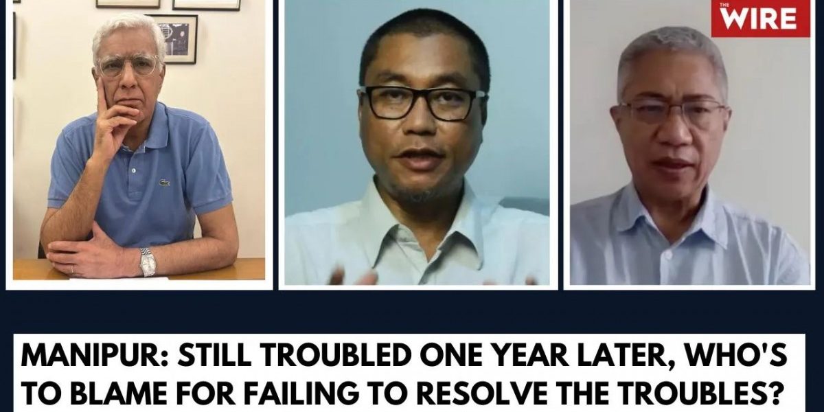 Manipur: Still Troubled One Year Later, Who's to Blame for Failing to ...
